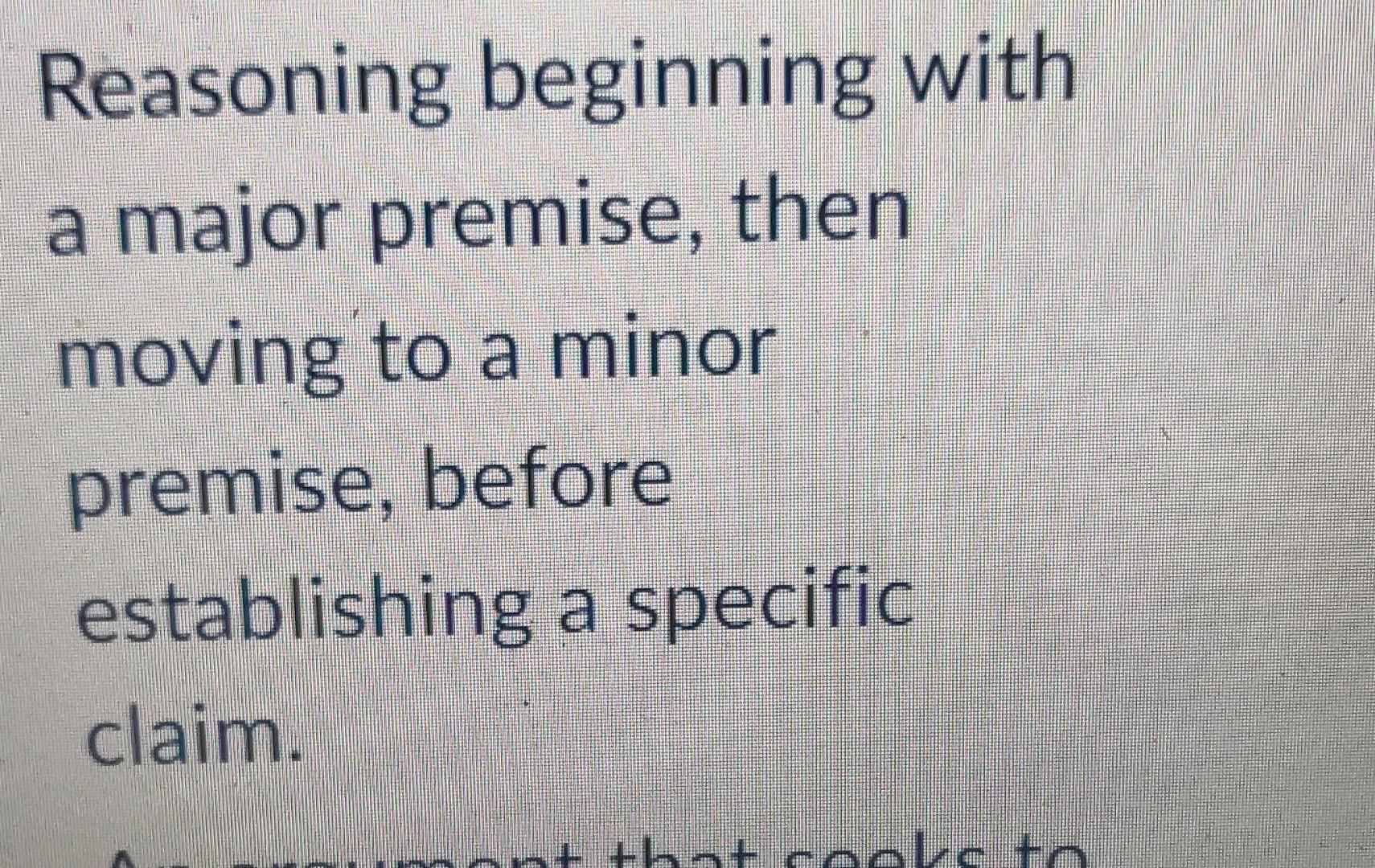 Solved Reasoning beginning with a major premise, then moving | Chegg.com
