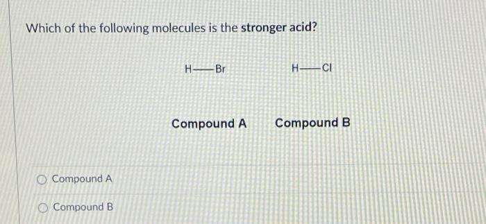 Solved Which of the following molecules is the stronger | Chegg.com