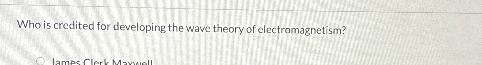 Solved Who is credited for developing the wave theory of | Chegg.com