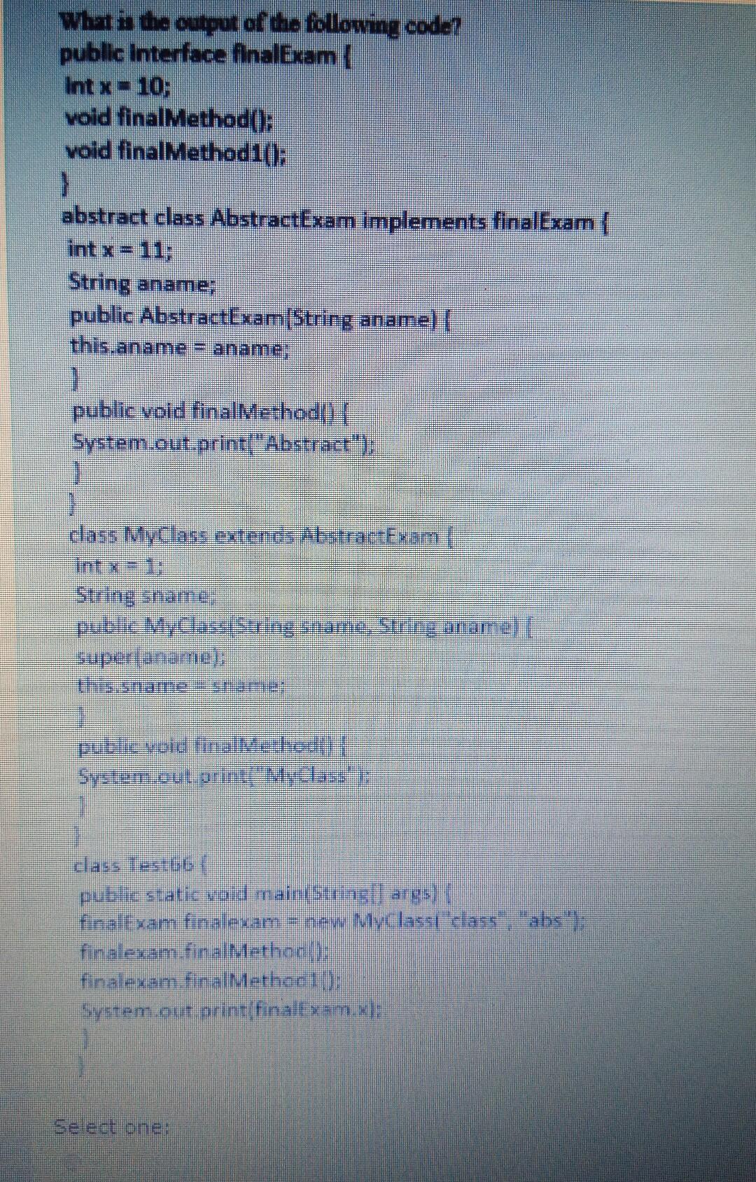 Solved Whata the output of the following code? public | Chegg.com