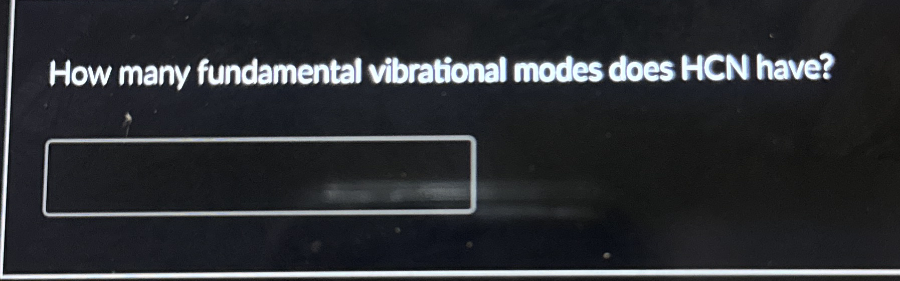 Solved How many fundamental vibrational modes does HCN have? | Chegg.com