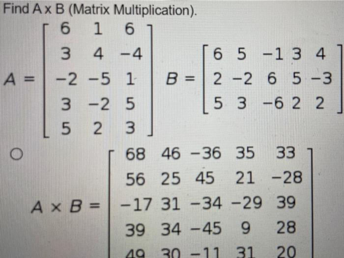 Solved Find Ax B (Matrix Multiplication). 6 1 6 3 4 - 4 6 5 | Chegg.com