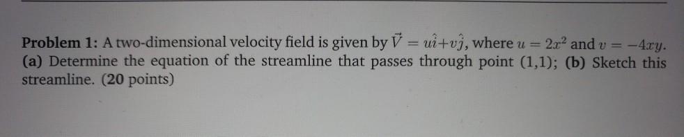 Solved Problem 1: A two-dimensional velocity field is given | Chegg.com