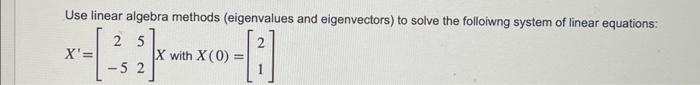Use linear algebra methods (eigenvalues and | Chegg.com
