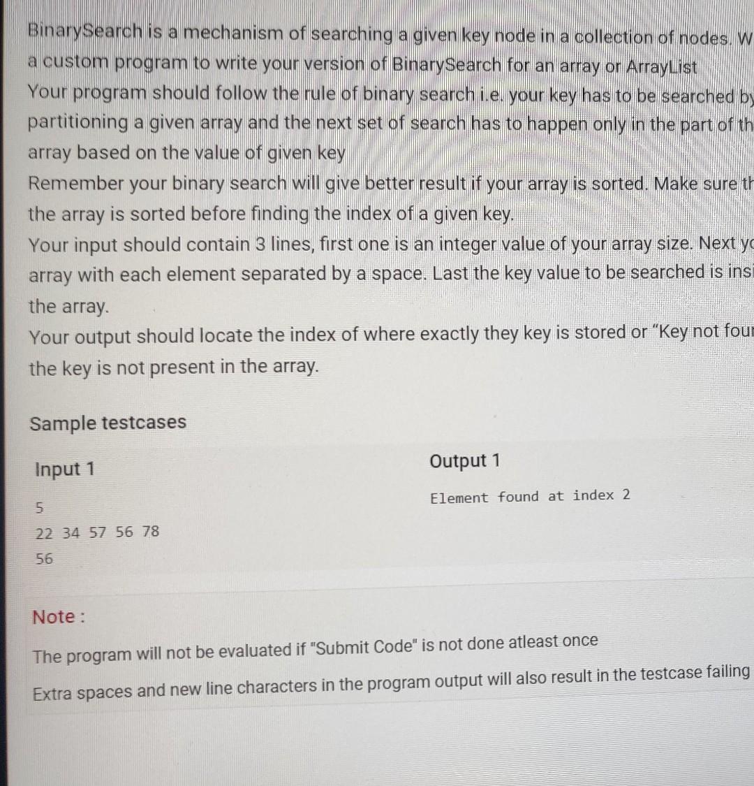 Solved BinarySearch is a mechanism of searching a given key | Chegg.com