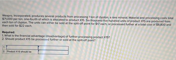 Solved Wexpro, Incorporated, produces several products from | Chegg.com