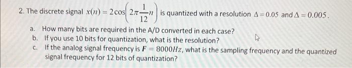 Solved 2. The discrete signal x(n)=2cos(2π121n) is quantized | Chegg.com