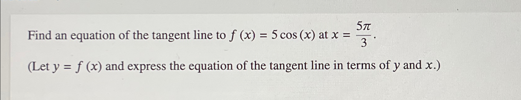 Solved Find an equation of the tangent line to f(x)=5cos(x) | Chegg.com