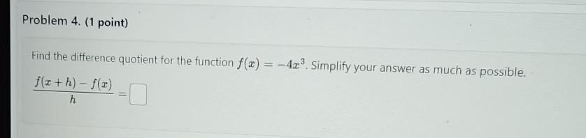 Solved Problem 4. (1 ﻿point)Find the difference quotient for | Chegg.com