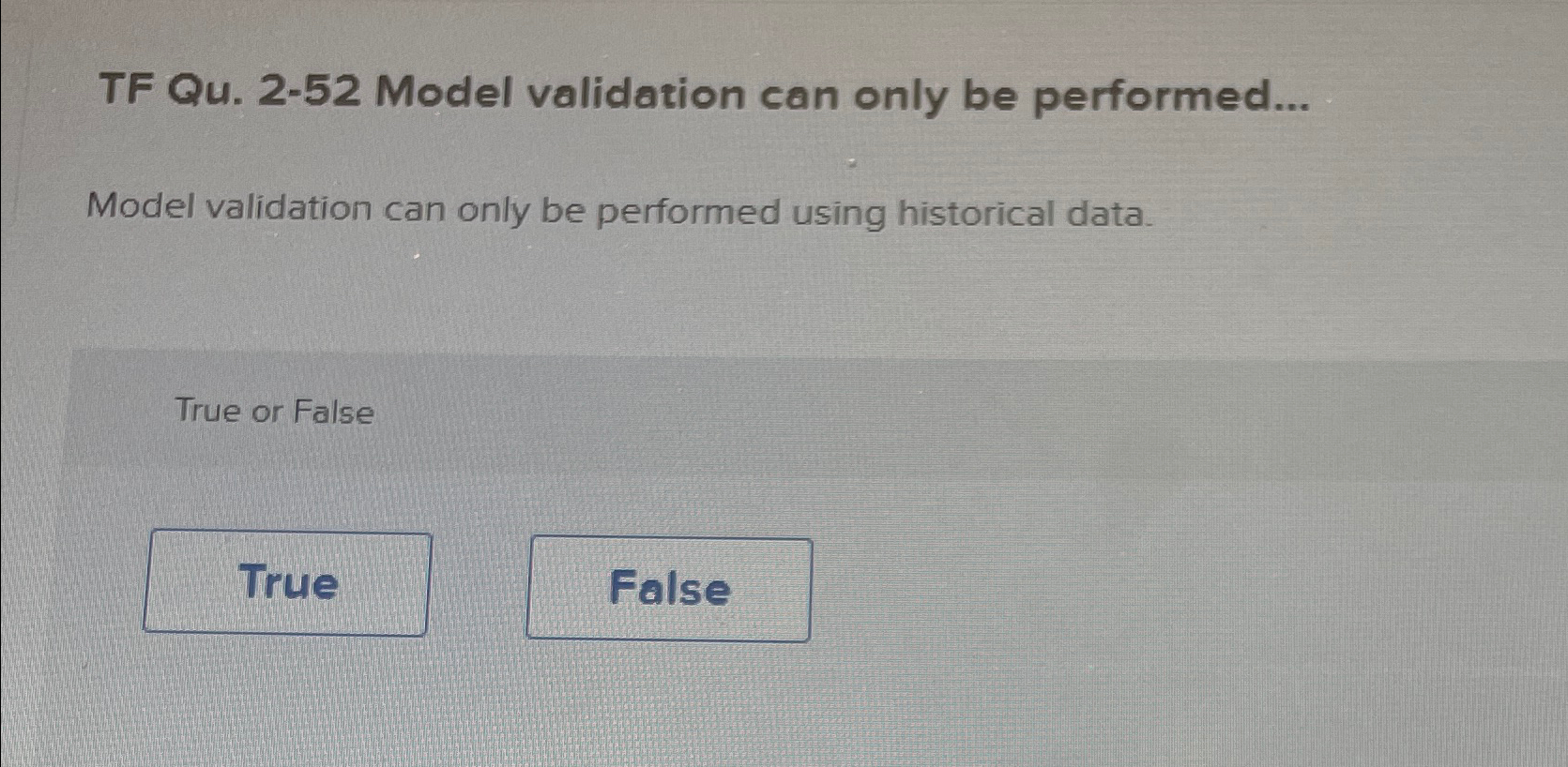 Solved TF Qu. 2-52 ﻿Model validation can only be | Chegg.com