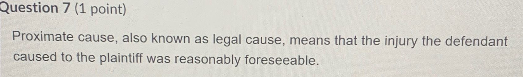 Solved Question 7 (1 ﻿point)Proximate cause, also known as | Chegg.com