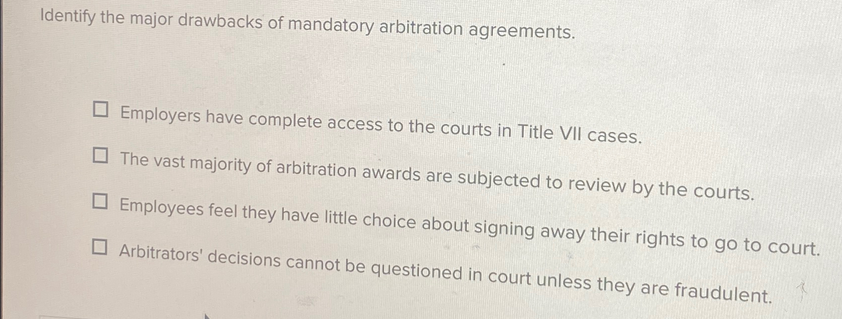 Solved Identify the major drawbacks of mandatory arbitration | Chegg.com