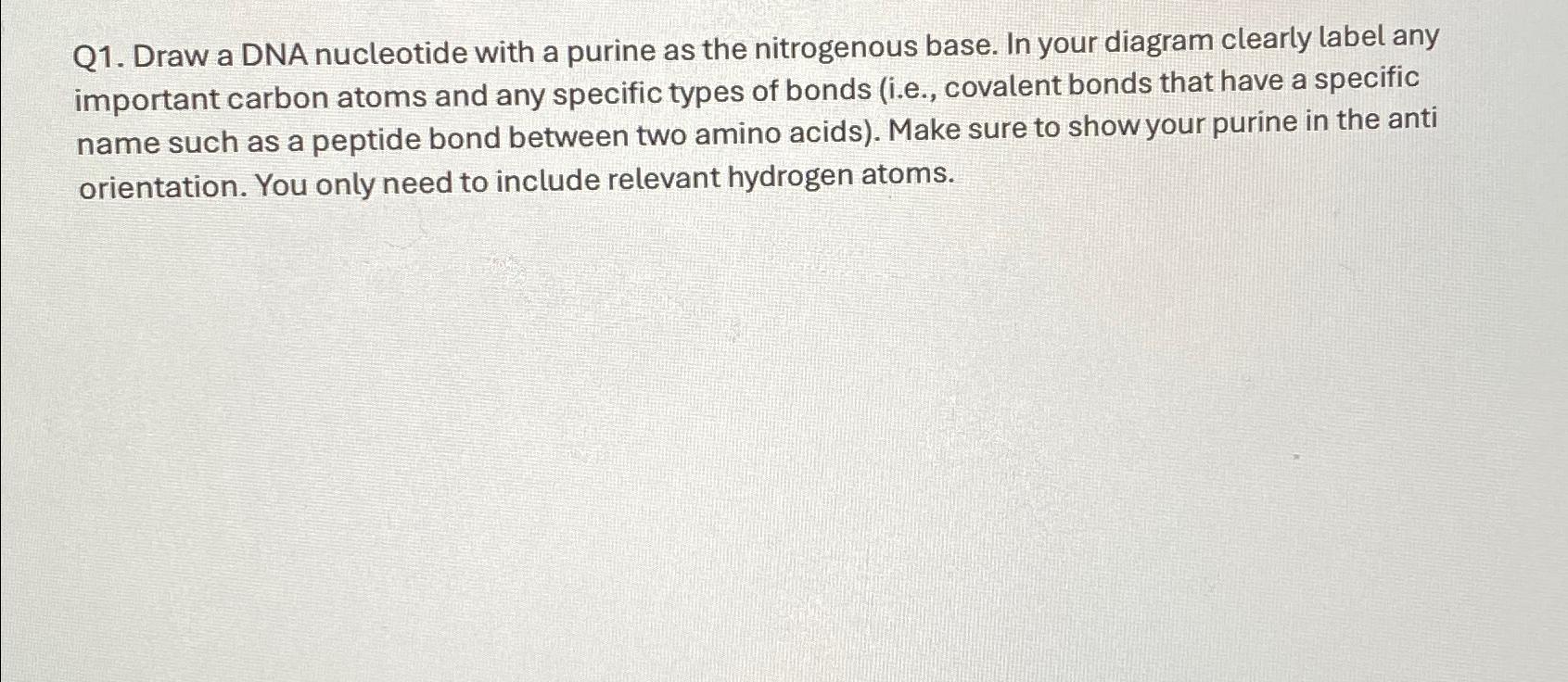 Solved Q1. ﻿Draw a DNA nucleotide with a purine as the | Chegg.com