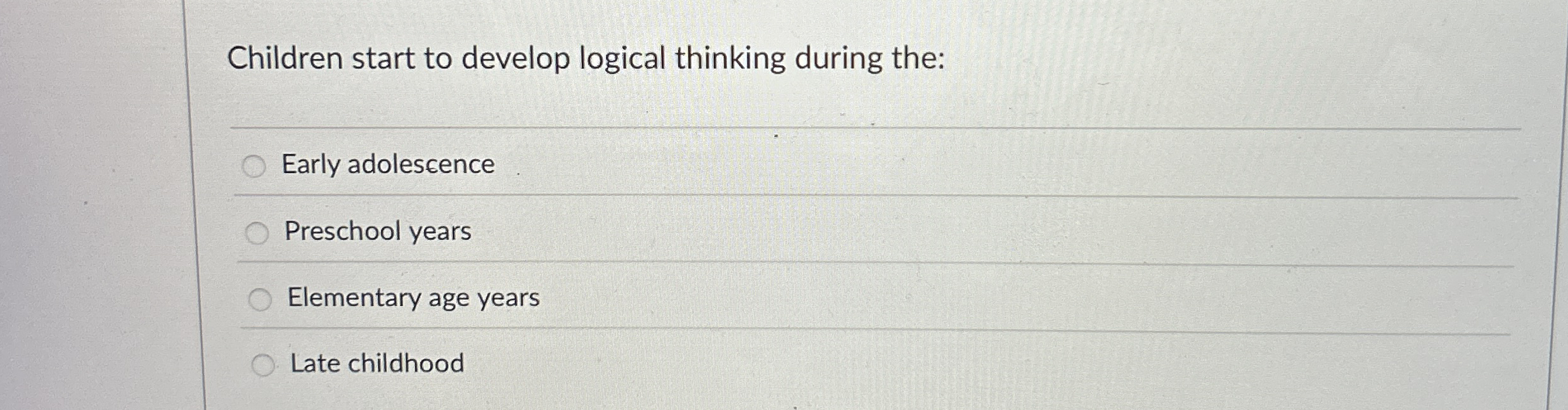 Solved Children start to develop logical thinking during | Chegg.com
