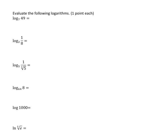 Solved Evaluate the following logarithms. (1 point each) | Chegg.com