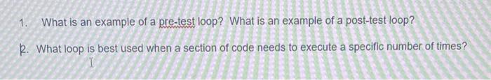 Solved 1. What is an example of a pre-test loop? What is an | Chegg.com