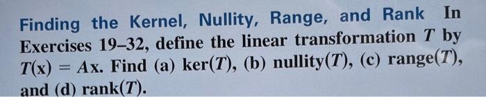 Solved Finding the Kernel, Nullity, Range, and Rank In | Chegg.com