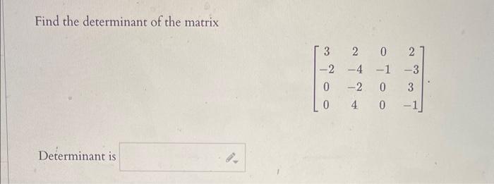 Solved Find the determinant of the matrix | Chegg.com