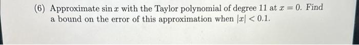 Solved (6) Approximate sinx with the Taylor polynomial of | Chegg.com