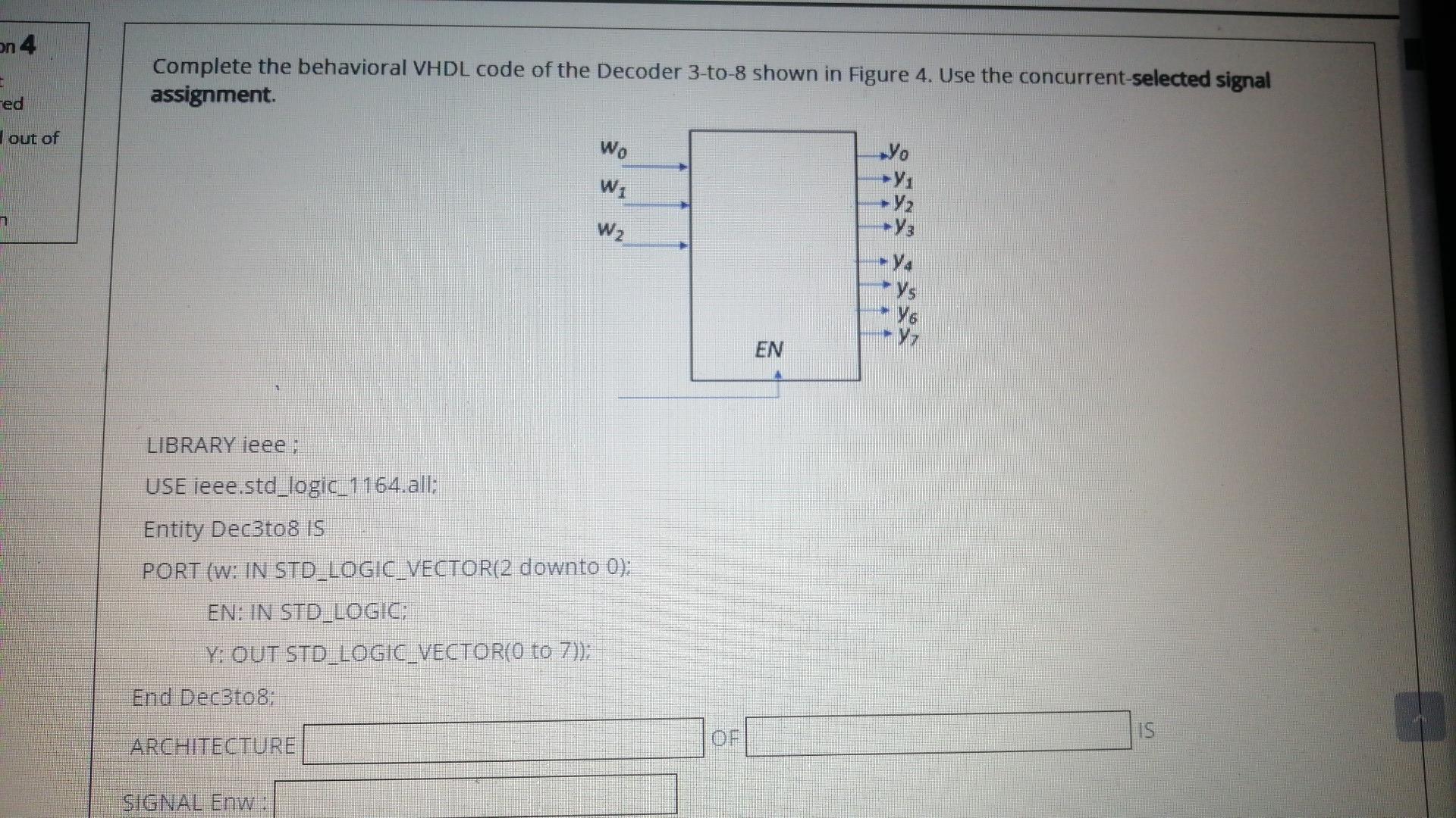 Solved on 4 Complete the behavioral VHDL code of the Decoder | Chegg.com
