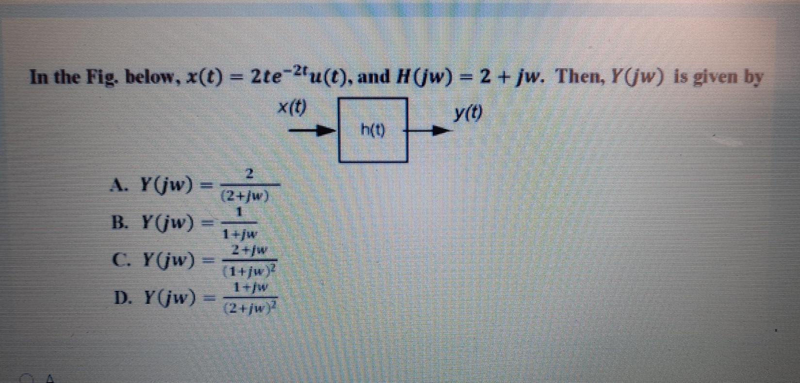 Solved In the Fig. below,x(C) = 2te-2'u((), and H (jw) = 2 + | Chegg.com Solved In the Fig. below,x(C) = 2te-2'u((), and H (jw) = 2 + | Chegg.com