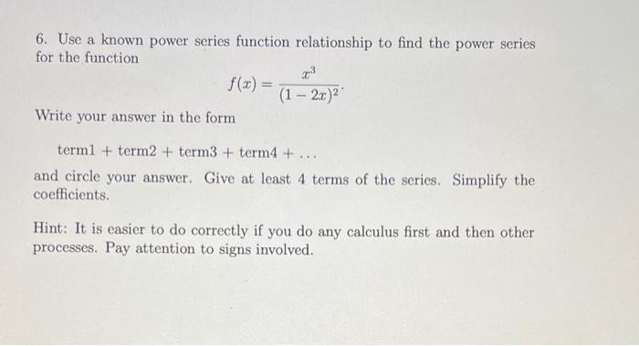 Solved 6. Use a known power series function relationship to | Chegg.com