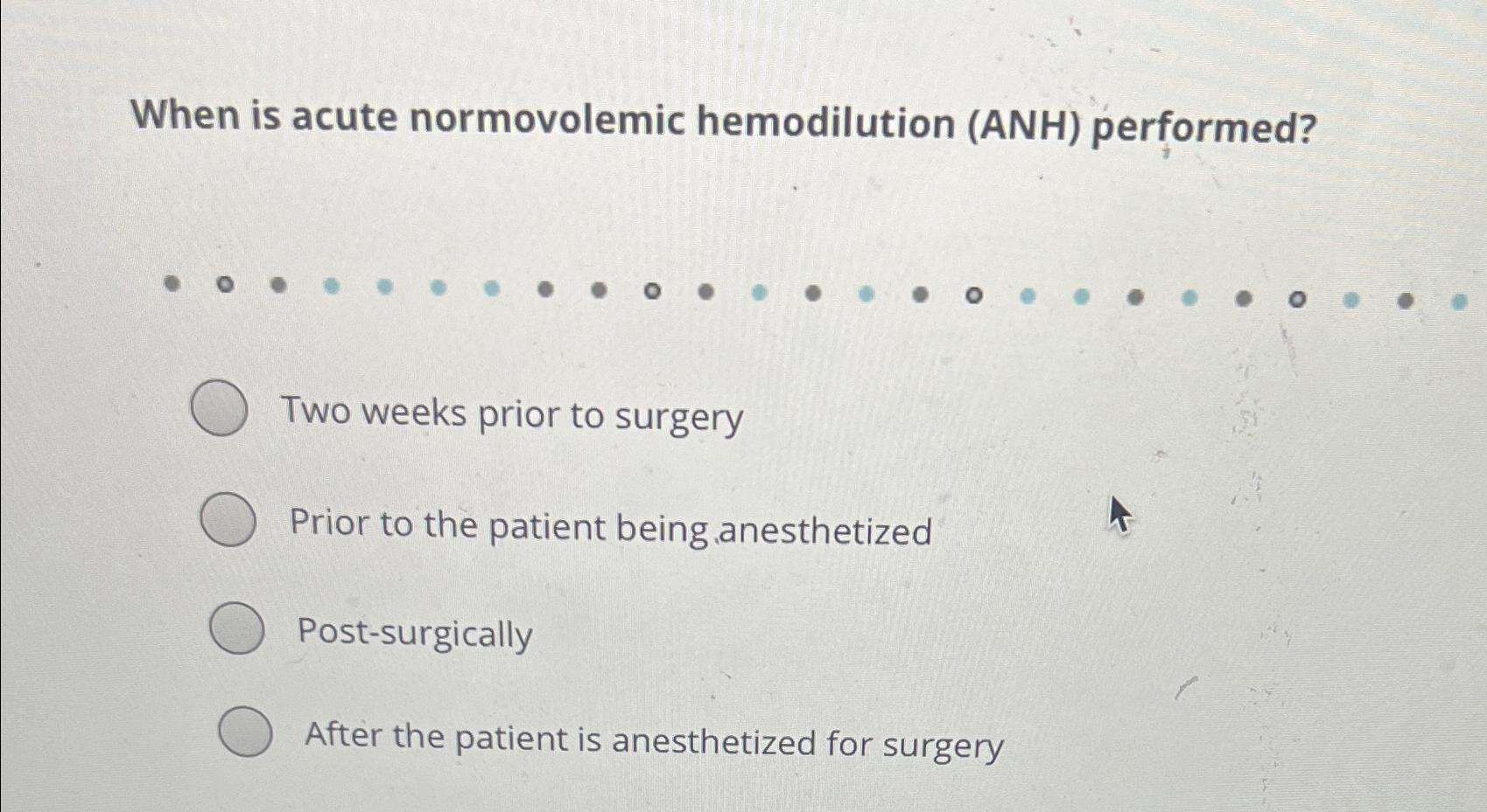 Solved When is acute normovolemic hemodilution (ANH) | Chegg.com