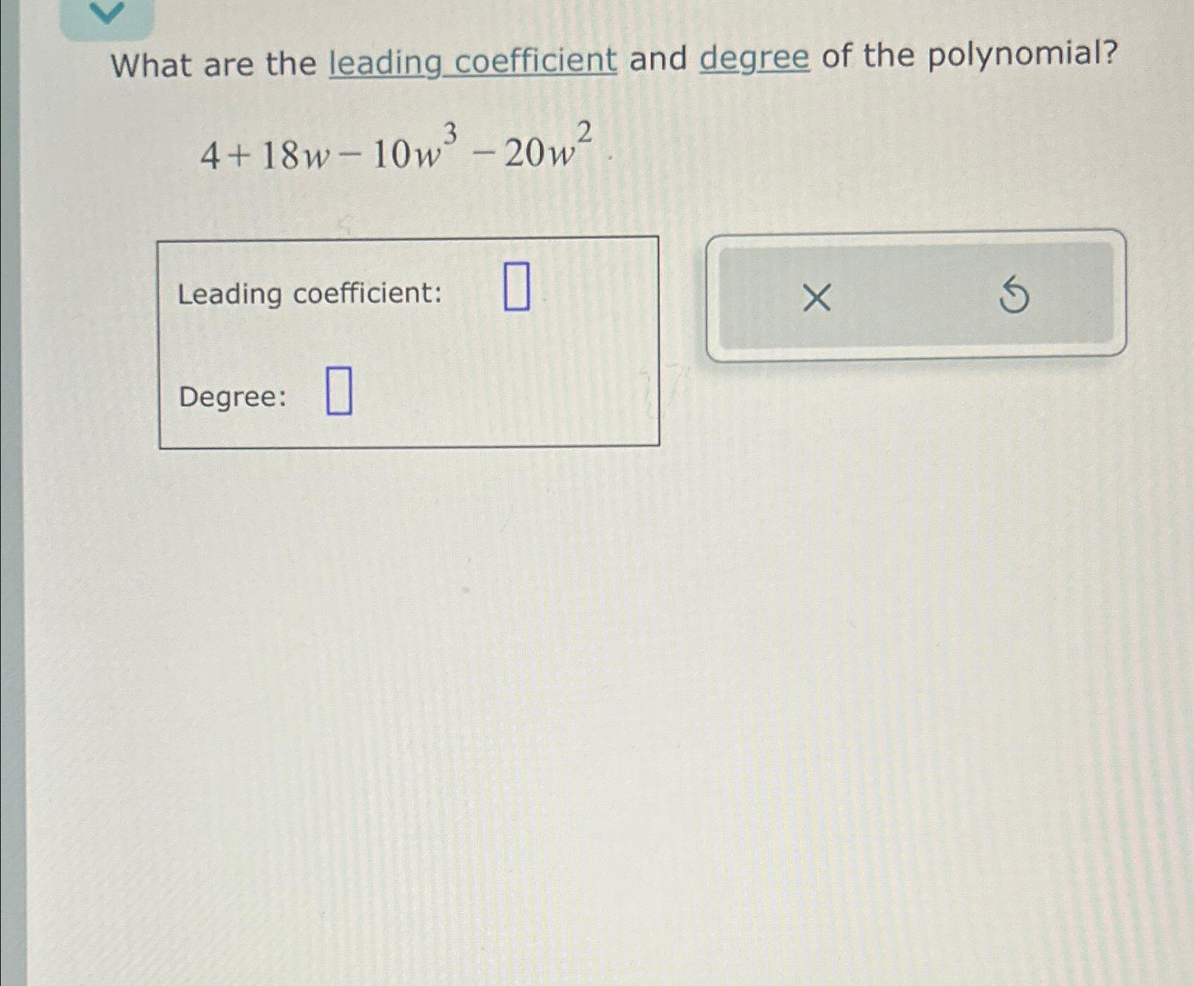 Solved What are the leading coefficient and degree of the | Chegg.com