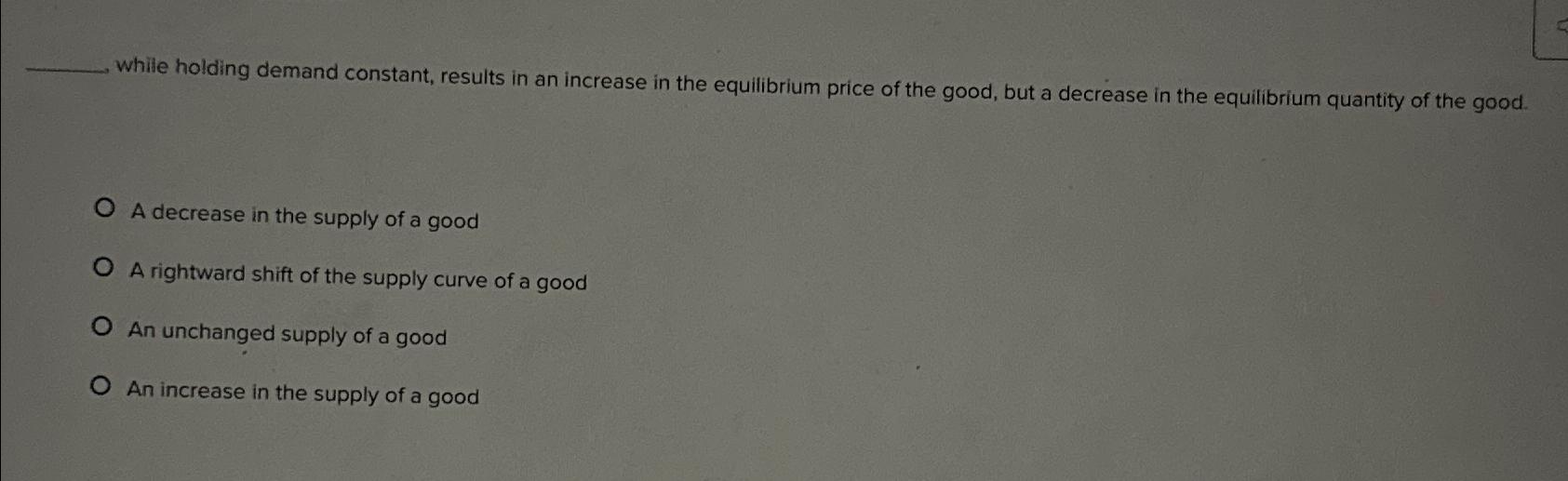 Solved while holding demand constant, results in an increase | Chegg.com