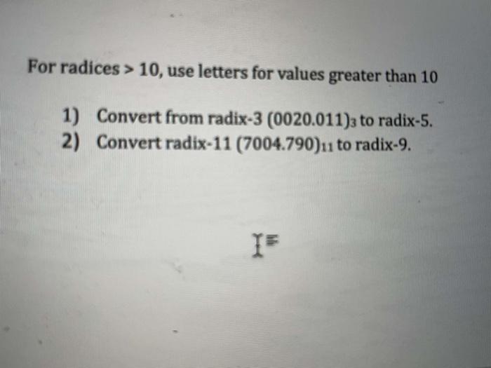 Solved For radices > 10, use letters for values greater than | Chegg.com