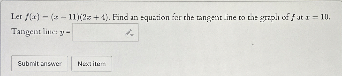 Solved Let f(x)=(x-11)(2x+4). ﻿Find an equation for the | Chegg.com