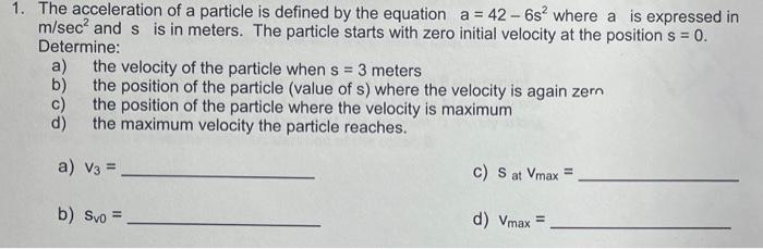 Solved 1. The acceleration of a particle is defined by the | Chegg.com