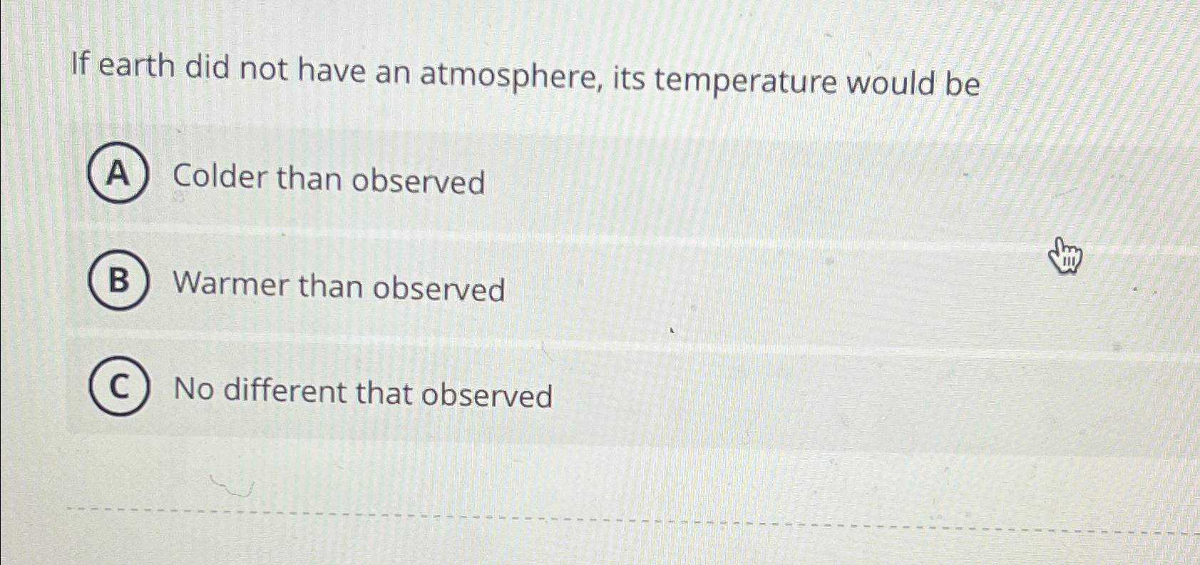 Solved If earth did not have an atmosphere, its temperature | Chegg.com