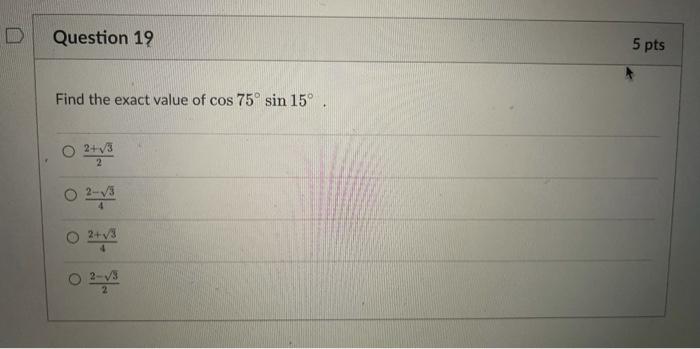 Solved Question 19 5 pts Find the exact value of | Chegg.com Solved Question 19 5 pts Find the exact value of | Chegg.com