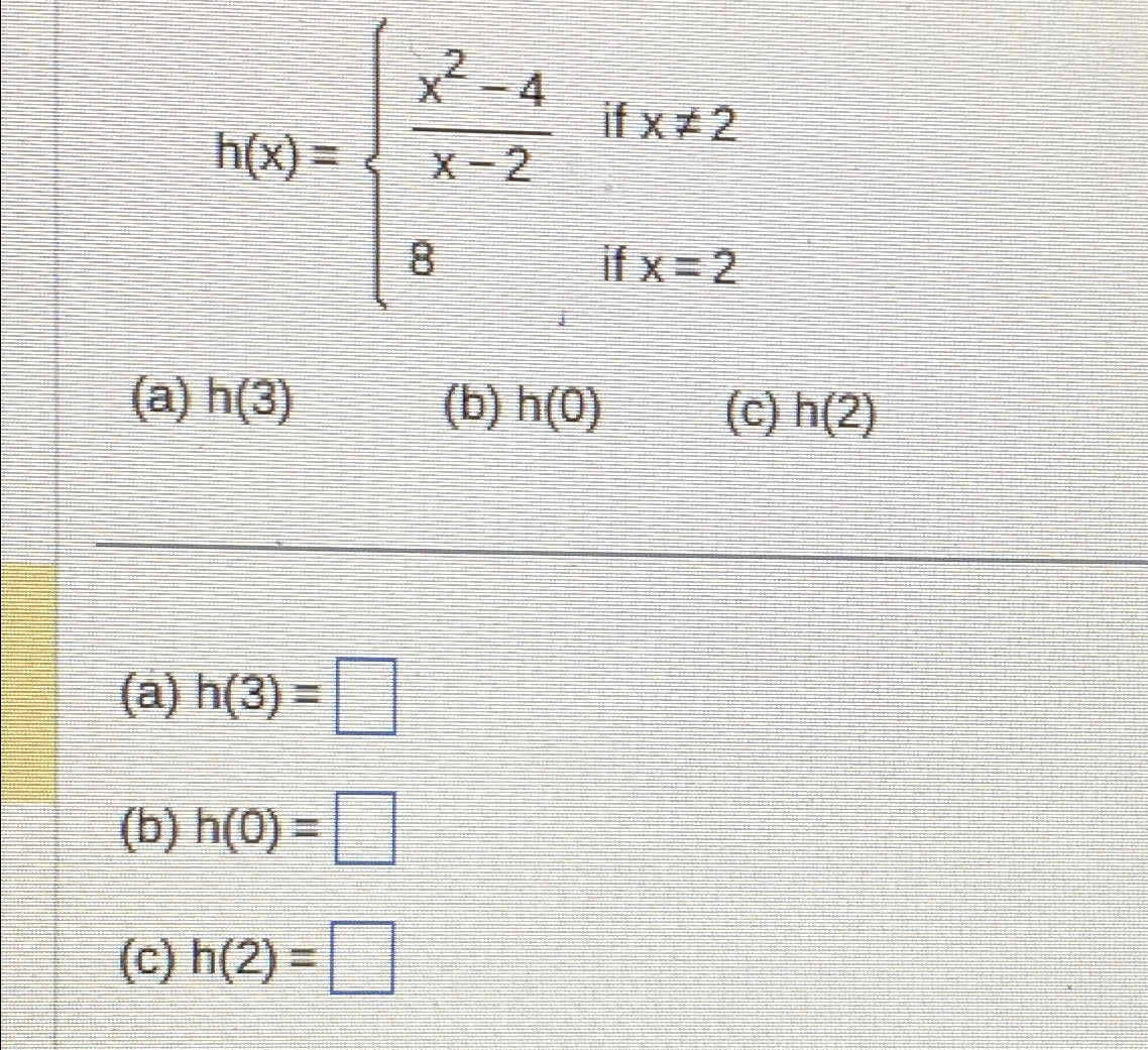 Solved h(x)={x2-4x-2 if x≠28 if x=2(a) h(3)(b) h(0)(c) h(2)( | Chegg.com
