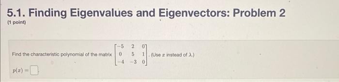 Solved 5.1. Finding Eigenvalues and Eigenvectors: Problem 2 | Chegg.com