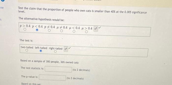 Solved Based on a sample of 300 people, 36% owned cats The | Chegg.com