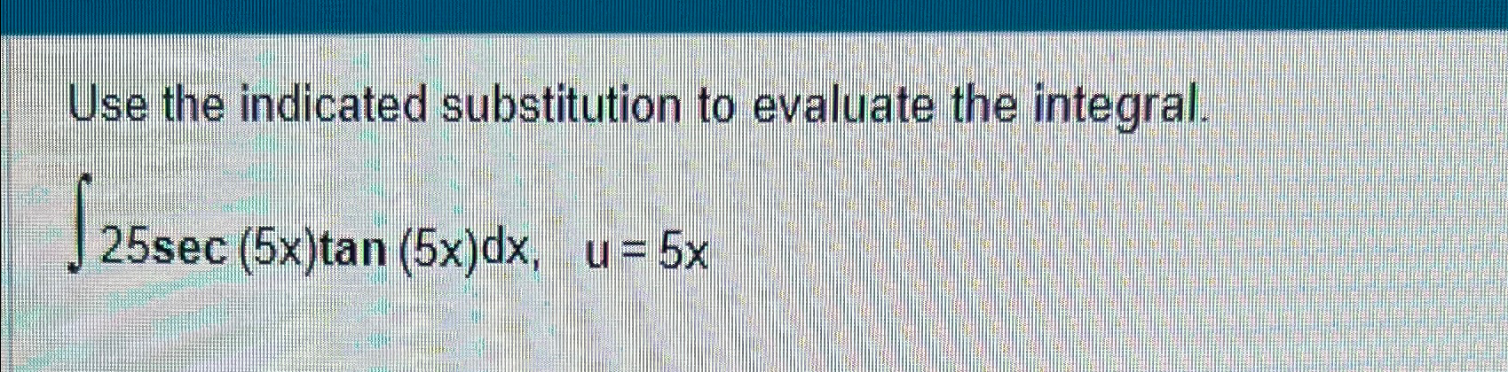 Solved Use the indicated substitution to evaluate the | Chegg.com