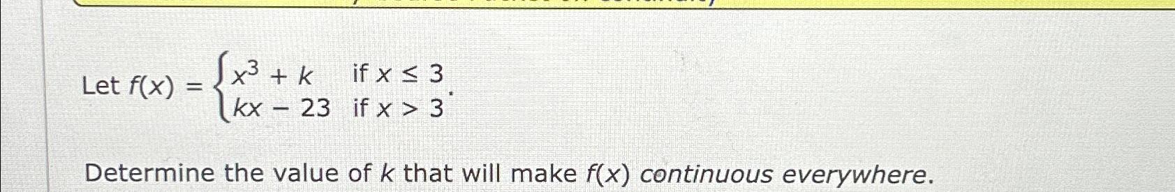 Solved Let f(x)={x3+k if x≤3kx-23 if x>3Determine the value | Chegg.com