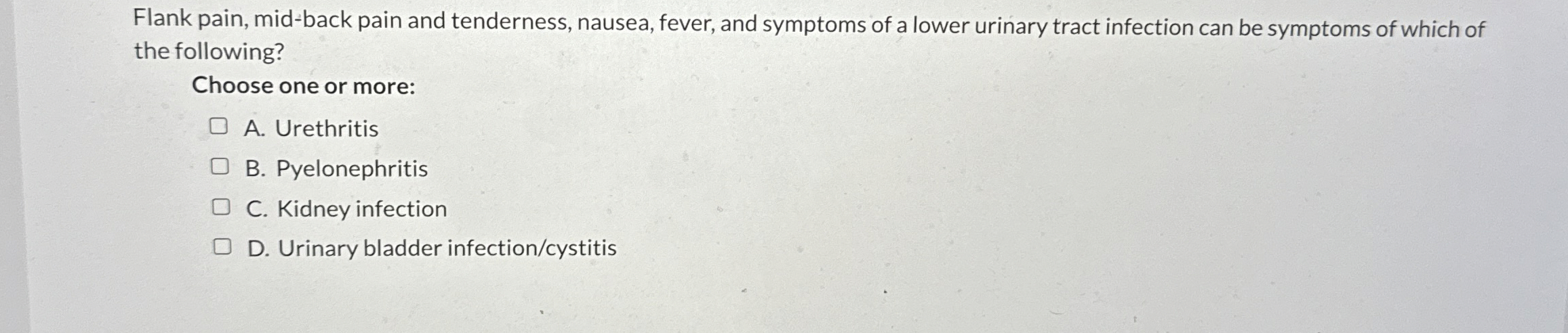 Solved Flank pain, mid-back pain and tenderness, nausea, | Chegg.com
