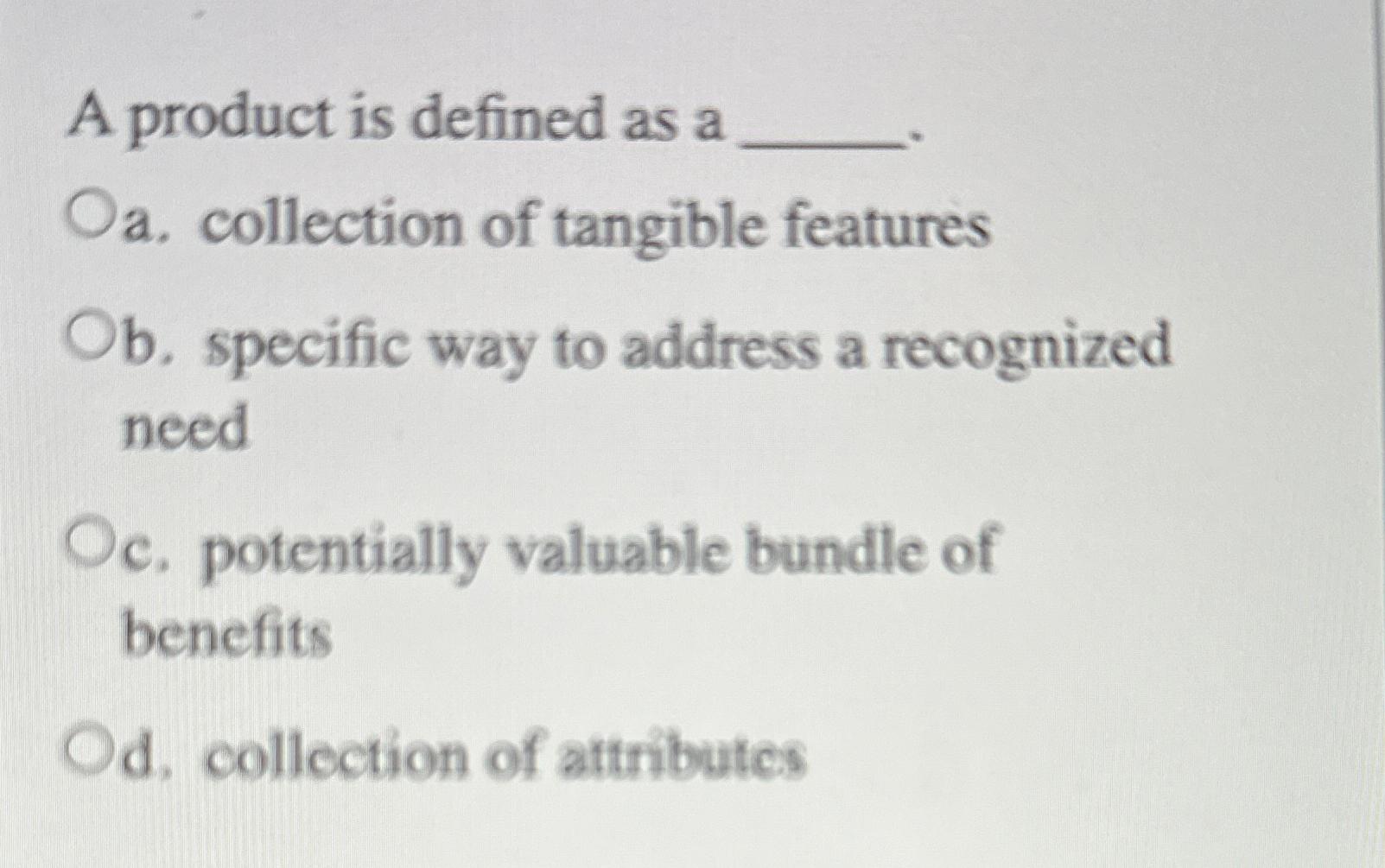 Solved A product is defined as aa. ﻿collection of tangible | Chegg.com