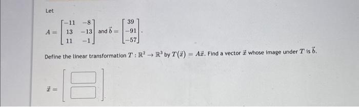 Solved Let A=⎣⎡−111311−8−13−1⎦⎤ and b=⎣⎡39−91−57⎦⎤. Define | Chegg.com