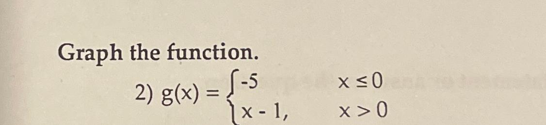 Solved Graph the function.g(x)={-5,x≤0x-1,x>0 | Chegg.com
