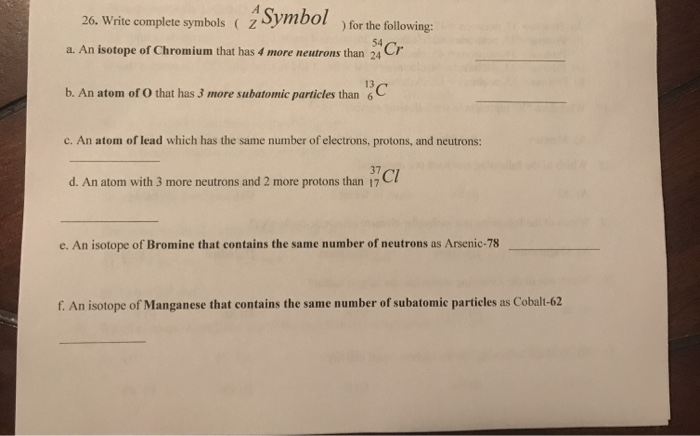 Solved 26. Write complete symbols () for the following: a. | Chegg.com