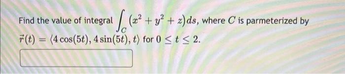Solved Find the value of integral ∫C(x2+y2+z)ds, where C is | Chegg.com