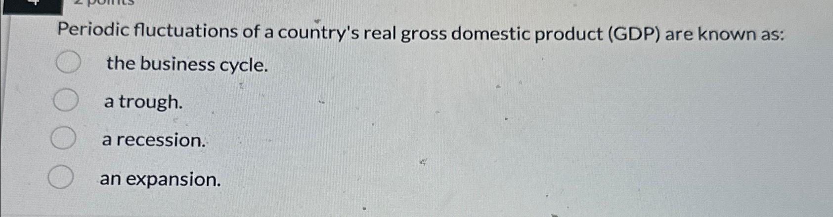 Solved Periodic fluctuations of a country's real gross | Chegg.com