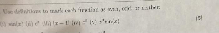 Solved Use definitions to mark each function as even, odd, | Chegg.com