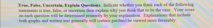 Solved True False, Uncertain, Explain Questions. Indicate | Chegg.com