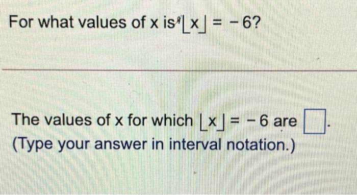 Solved For what values of x is*Lx] = -6? The values of x for | Chegg.com