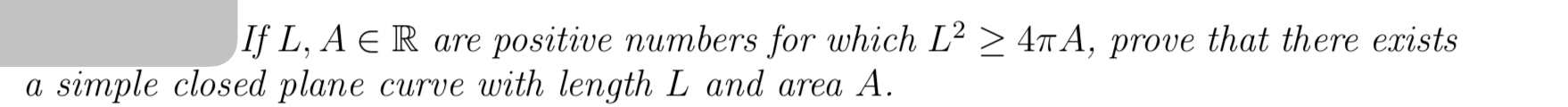 Solved If L,AinR are positive numbers for which L2≥4πA, | Chegg.com
